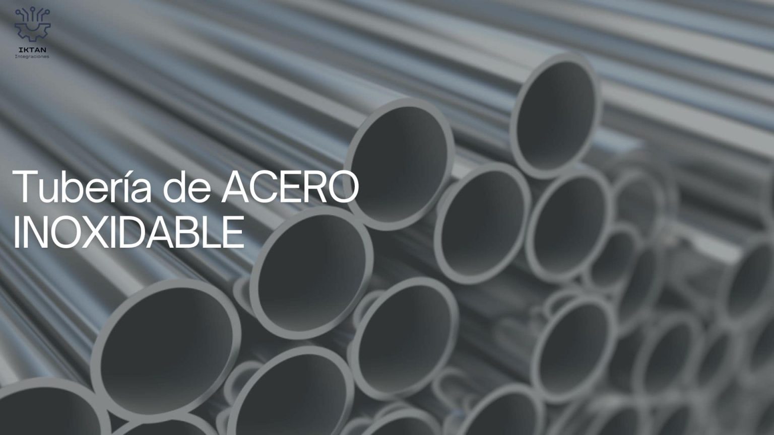 Tubería de Acero Inoxidable – IKTAN